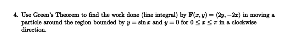 Solved 4. Use Green's Theorem to find the work done (line | Chegg.com