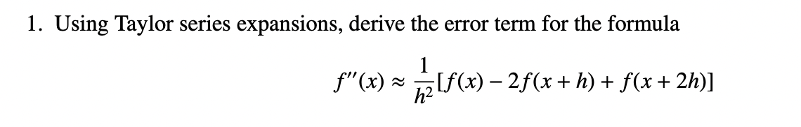 Solved Using Taylor series expansions, derive the error term | Chegg.com