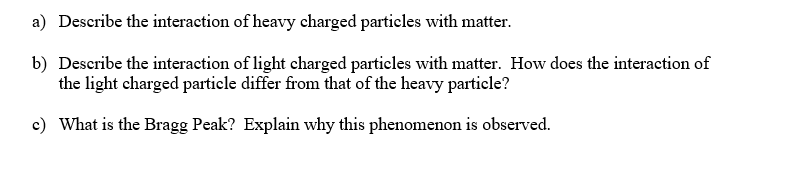 Solved a) Describe the interaction of heavy charged | Chegg.com