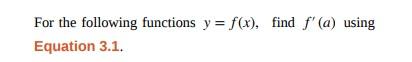Solved For the following functions y=f(x), find f′(a) using | Chegg.com