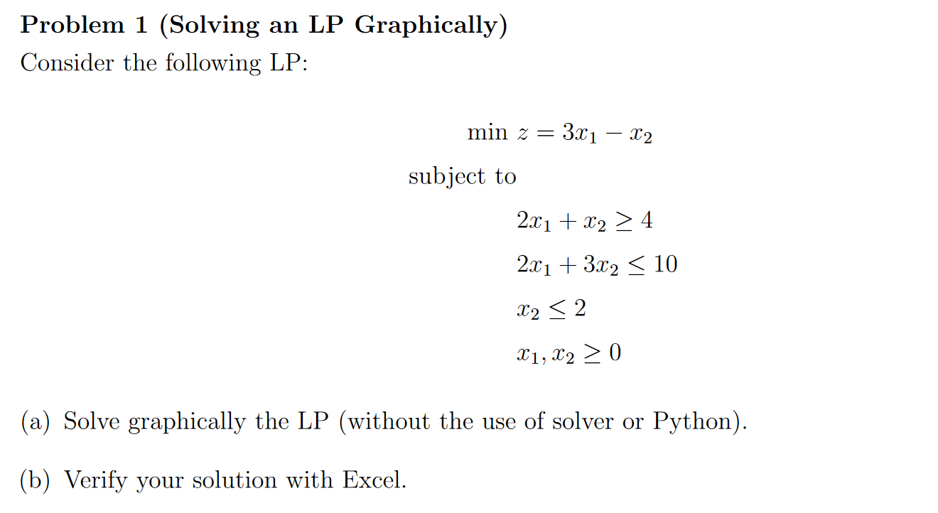 Solved Problem 1 (Solving an LP Graphically) Consider the | Chegg.com Solved Problem 1 (Solving an LP Graphically) Consider the | Chegg.com