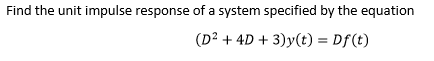 Solved Find the unit impulse response of a system specified | Chegg.com