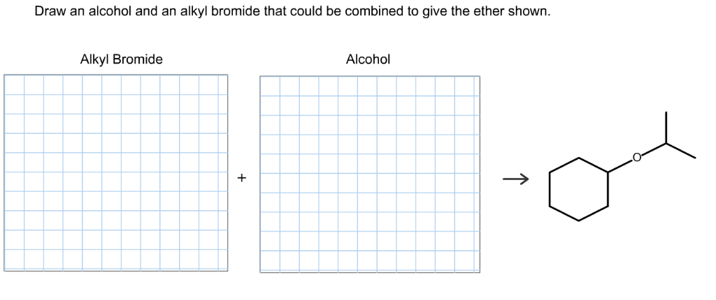 Solved Draw an alcohol and an alkyl bromide that could be | Chegg.com