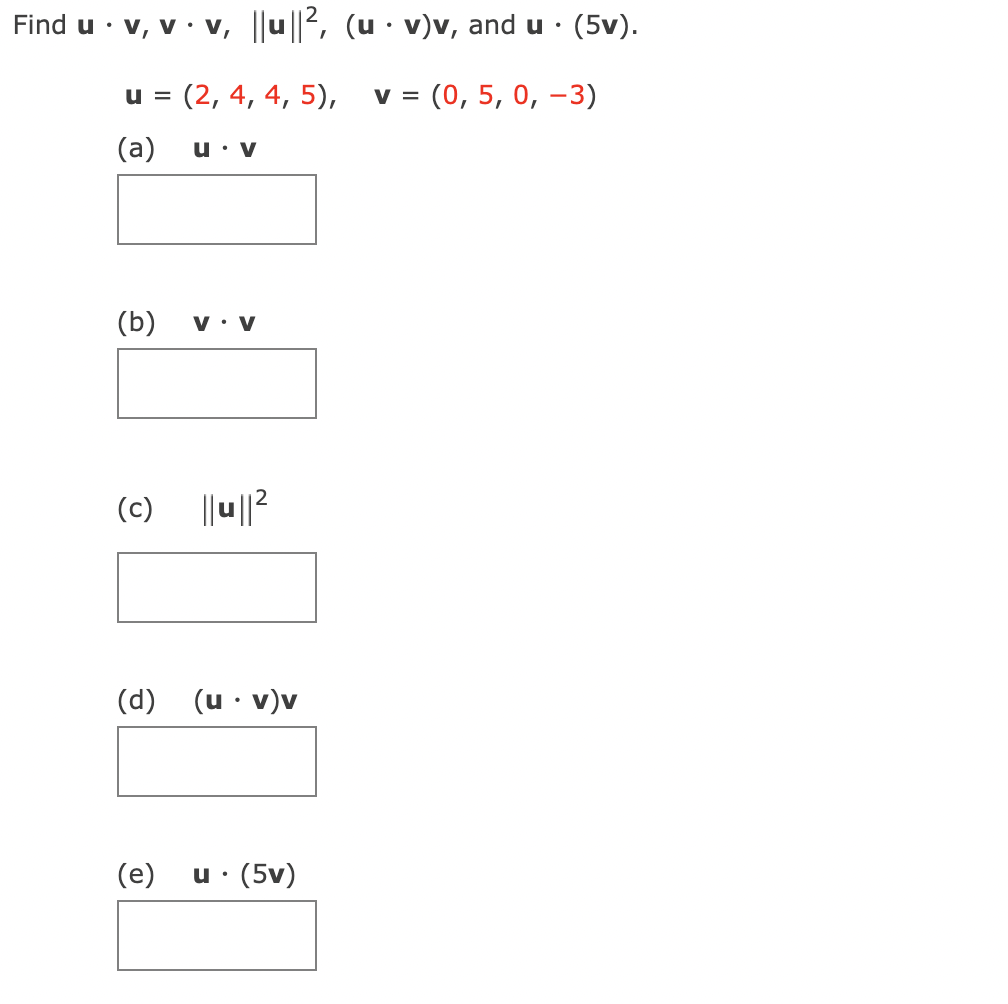 Solved Find u · V, v.v, ||- ||2, (u · v)v, and u · (5v). . • | Chegg.com