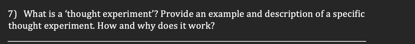 Solved 7) What is a 'thought experiment? Provide an example | Chegg.com