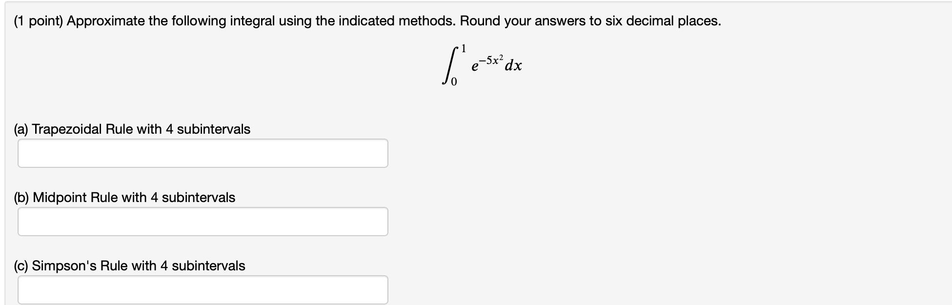 Solved (1 point) Approximate the following integral using | Chegg.com
