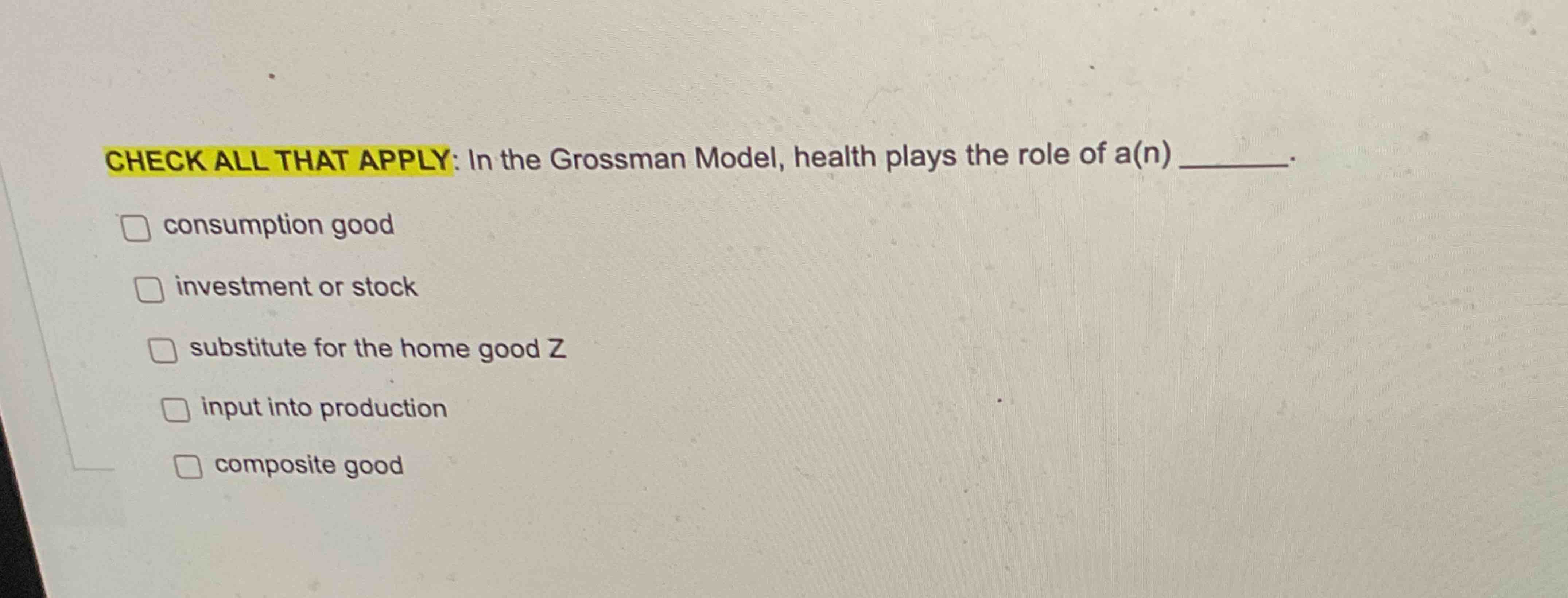 Solved CHECK ALL THAT APPLY: In the Grossman Model, health | Chegg.com