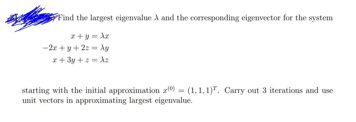 Solved Find the largest eigenvalue λ and the corresponding | Chegg.com