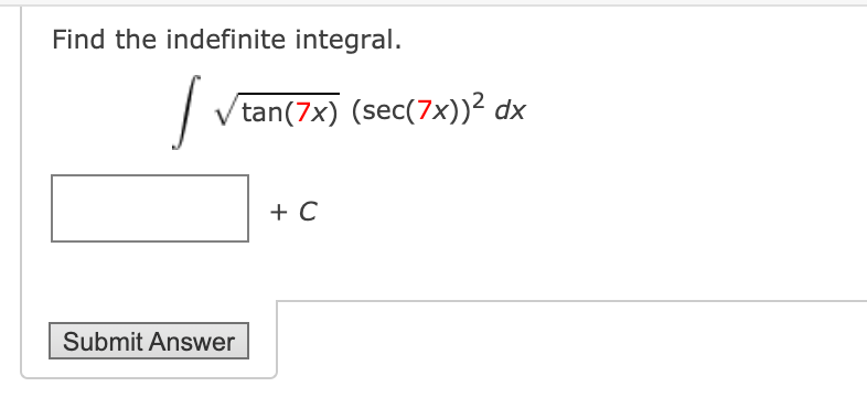 Solved Find the indefinite integral. tan(7x) (sec(7x))2 dx + | Chegg.com