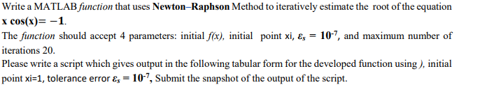 Solved Write a MATLAB function that uses Newton-Raphson | Chegg.com