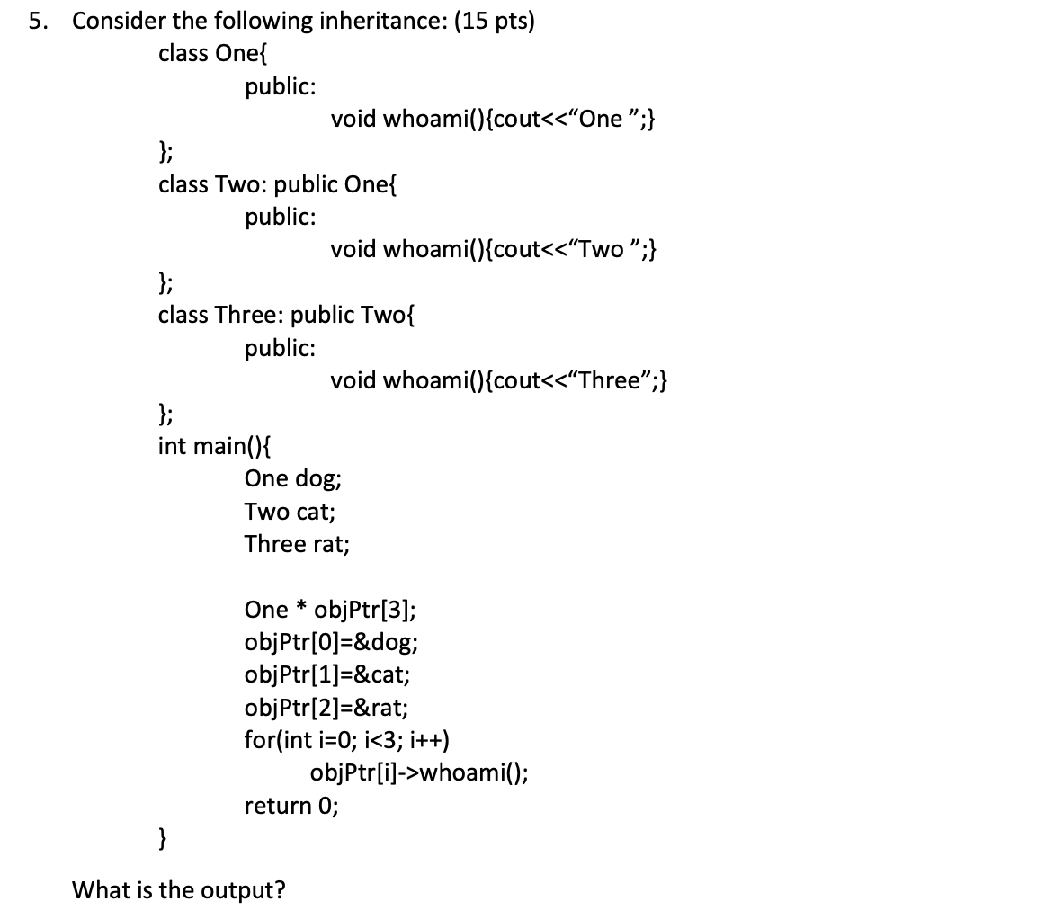 Solved sider the following inheritance: (15 pts) class One\{ | Chegg.com