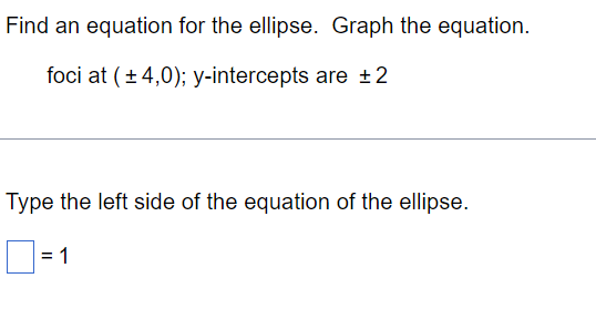 Solved Type the left side of the equation of the ellipse. =1 | Chegg.com
