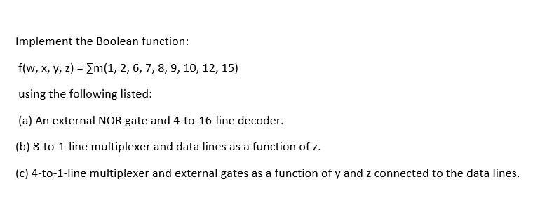 Solved Implement the Boolean function: f(w, x, y, z) = {m(1, | Chegg.com