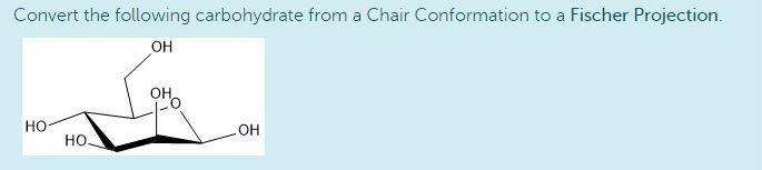 Solved Convert the following carbohydrate from a Chair | Chegg.com Solved Convert the following carbohydrate from a Chair | Chegg.com