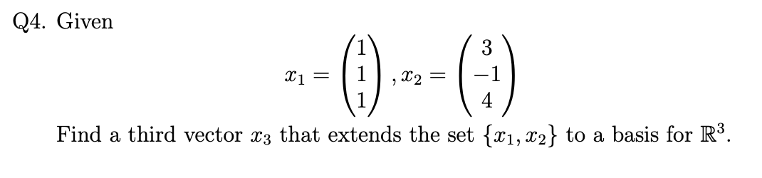 Solved Q4. Given x1=⎝⎛111⎠⎞,x2=⎝⎛3−14⎠⎞ Find a third vector | Chegg.com