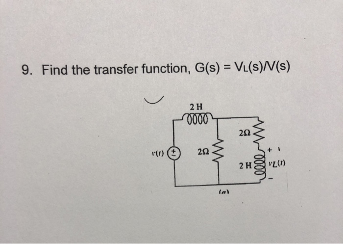 Solved 9. Find the transfer function, G(s) = VL(s)V(s) 2 H | Chegg.com
