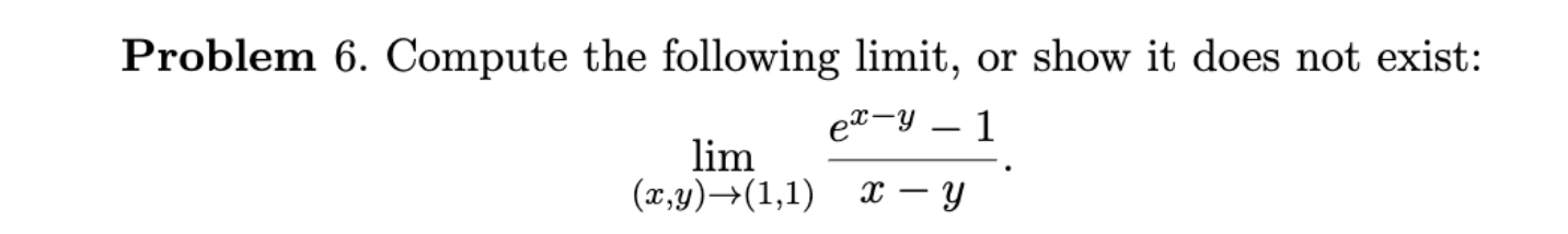 Solved Problem 6. Compute the following limit, or show it | Chegg.com