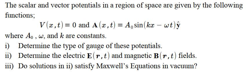 [Solved]: The scalar and vector potentials in a region of