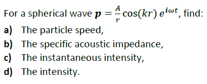 Solved For a spherical wave p=rAcos(kr)eiωt, find: a) The | Chegg.com