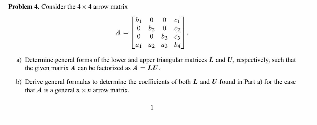 Solved Problem 4. Consider the 4 x 4 arrow matrix [bi 0 0 | Chegg.com
