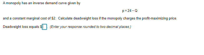 Solved A monopoly has an inverse demand curve given by | Chegg.com