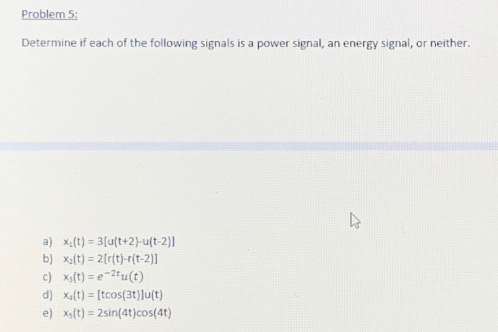 Solved Problem 5: Determine if each of the following signals | Chegg.com
