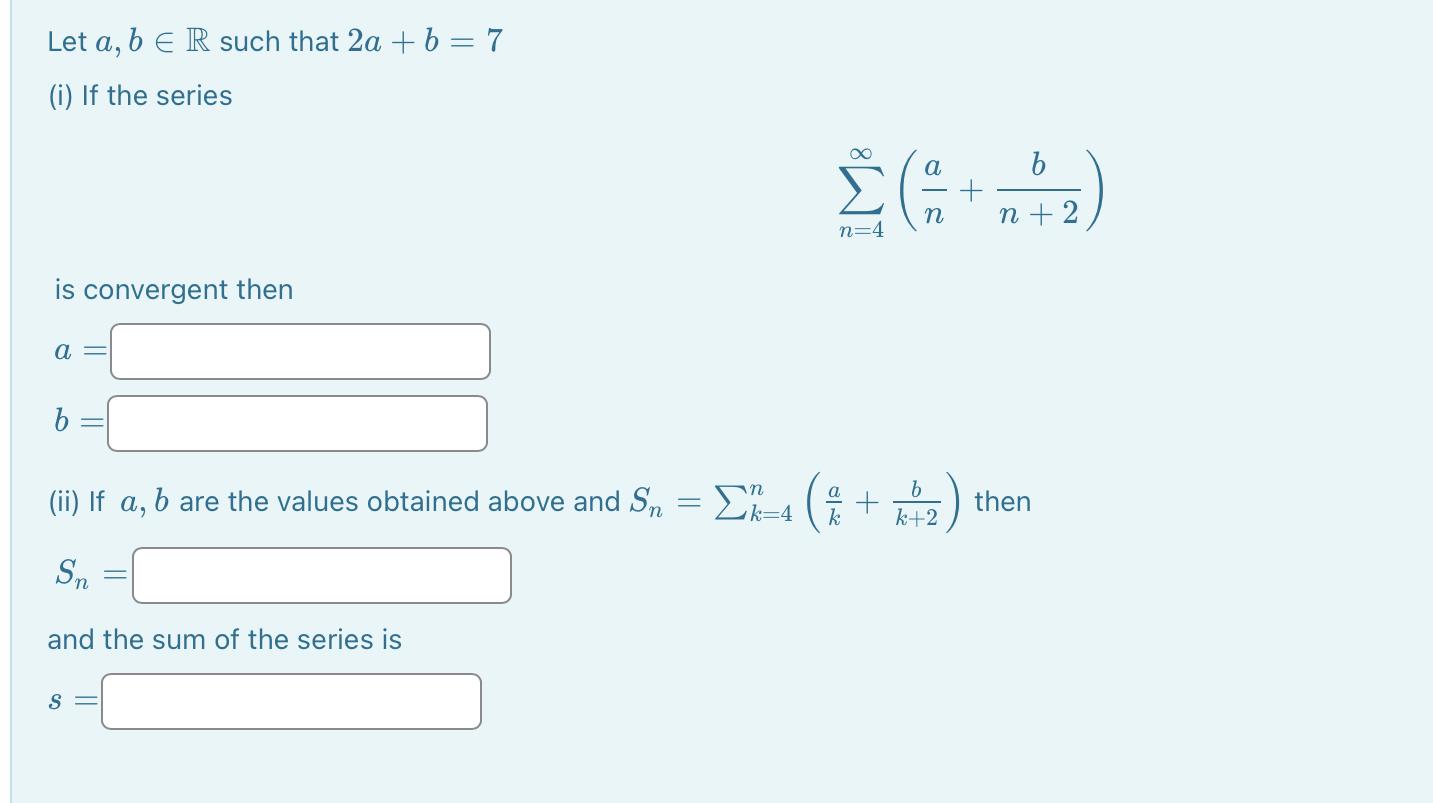 Solved Let a,b∈R such that 2a+b=7 (i) If the series | Chegg.com