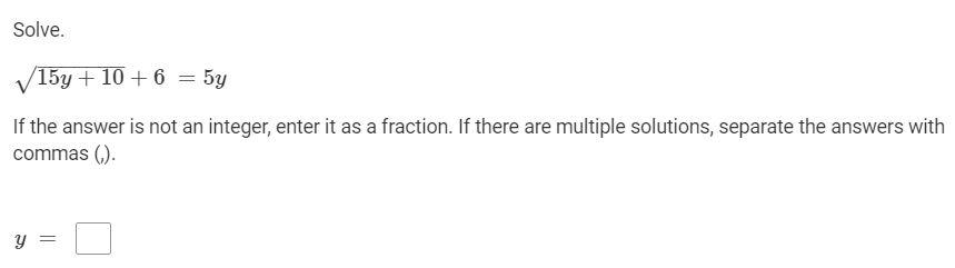 Solved Solve. V 15y + 10 + 6 = 5y If the answer is not an | Chegg.com