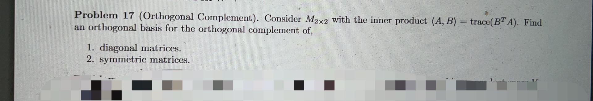 Solved Problem 17 (Orthogonal ﻿Complement). ﻿Consider M2×2 | Chegg.com