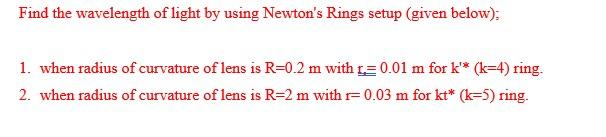Solved Find the wavelength of light by using Newton's Rings | Chegg.com