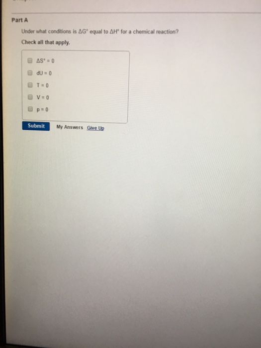 Solved Under what condition is delta G equal to delta H for | Chegg.com