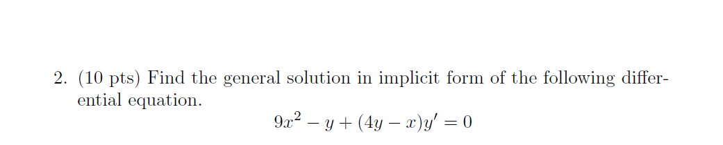 Solved 2. (10 pts) Find the general solution in implicit | Chegg.com