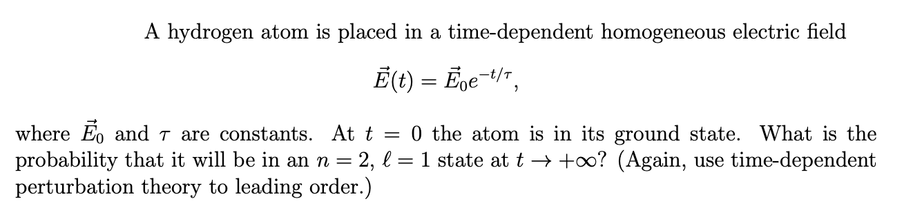 Solved A hydrogen atom is placed in a time-dependent | Chegg.com