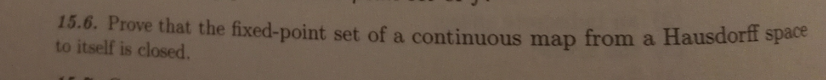 Solved 15.6. Prove that the fixed-point set of a continuous | Chegg.com