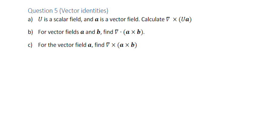 Solved Question 5 (Vector identities) a) U is a scalar | Chegg.com