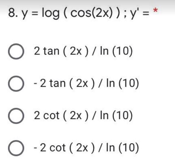 Solved 8. y = log (cos(2x)); y' = * O 2 tan ( 2x ) / In (10) | Chegg.com