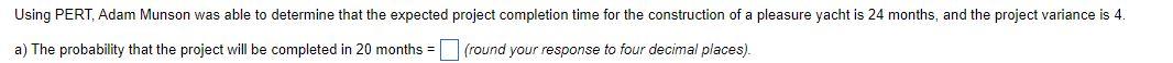 Solved Using PERT, Adam Munson was able to determine that | Chegg.com