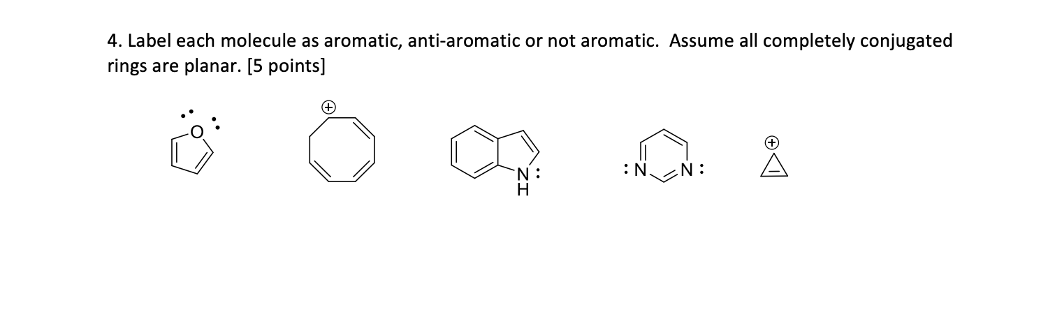Solved 4. Label each molecule as aromatic, anti-aromatic or | Chegg.com
