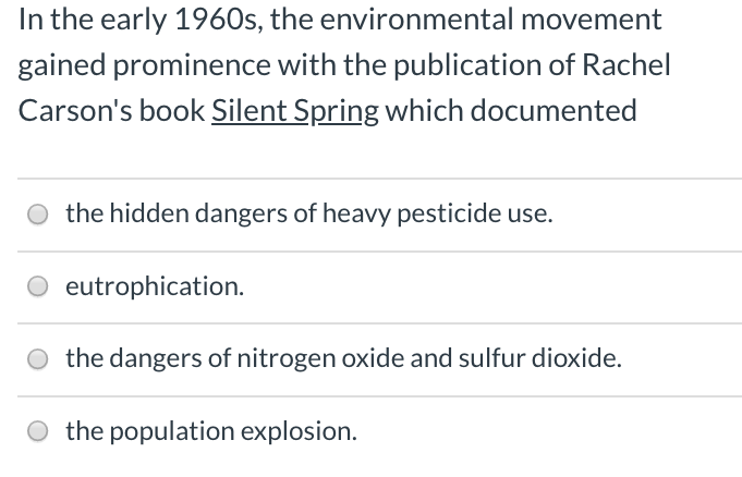 Solved In the early 1960s, the environmental movement gained | Chegg.com
