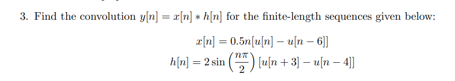 Solved 3. Find the convolution y[n]=x[n]∗h[n] for the | Chegg.com