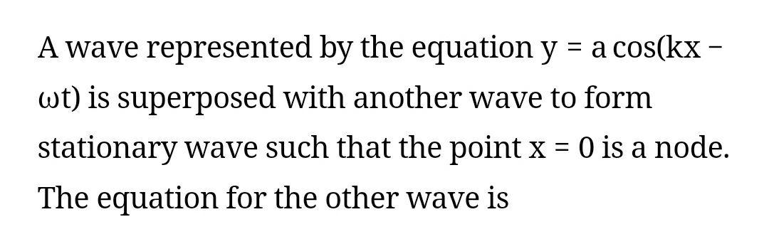 Solved - A wave represented by the equation y = a cos(kx - | Chegg.com