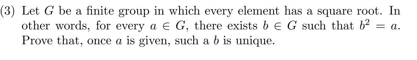 Solved 3) Let G be a finite group in which every element has | Chegg.com