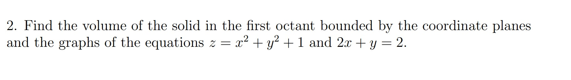 Solved 2. Find the volume of the solid in the first octant | Chegg.com