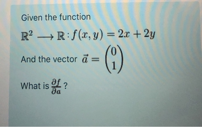 Solved Given the function R2 R:f(x, y) = 2x + 2y And the | Chegg.com