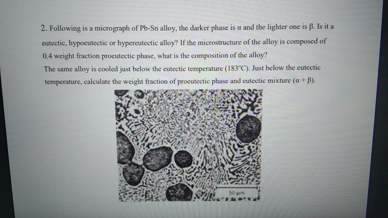 Solved 2. Following is a micrograph of Pb-Sn alloy, the | Chegg.com