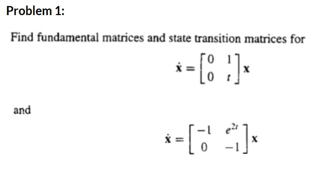 Solved Problem 1: Find fundamental matrices and state | Chegg.com