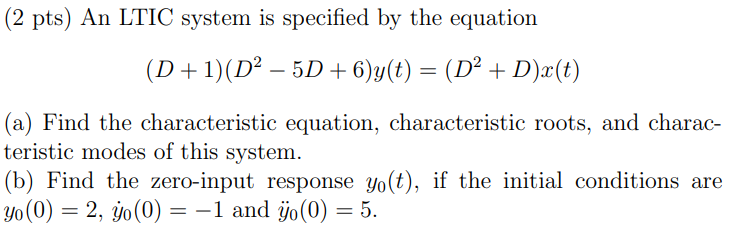 Solved ( 2 pts) An LTIC system is specified by the equation | Chegg.com