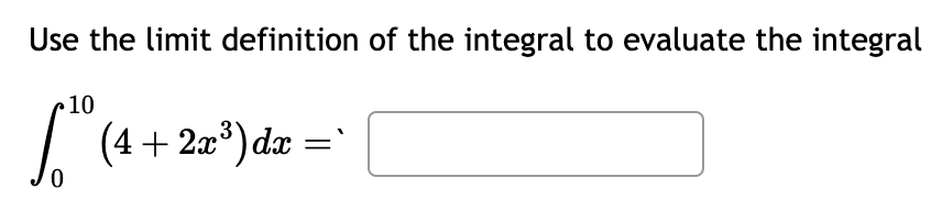 Solved Use the limit definition of the integral to evaluate | Chegg.com