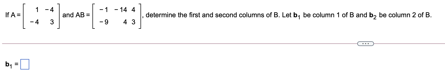 Solved 1 -4 -1 - 14 4 If A= and AB = determine the first and | Chegg.com