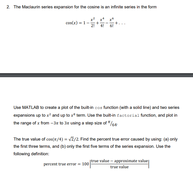 Solved 2. The Maclaurin series expansion for the cosine is | Chegg.com